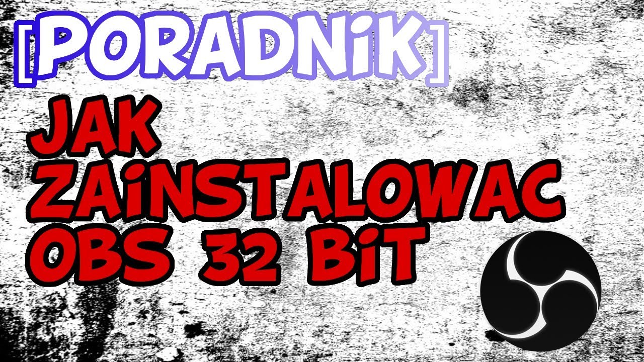 JAK ZAINSTALOWAĆ OBS STUDIO 32 BIT! - YouTube