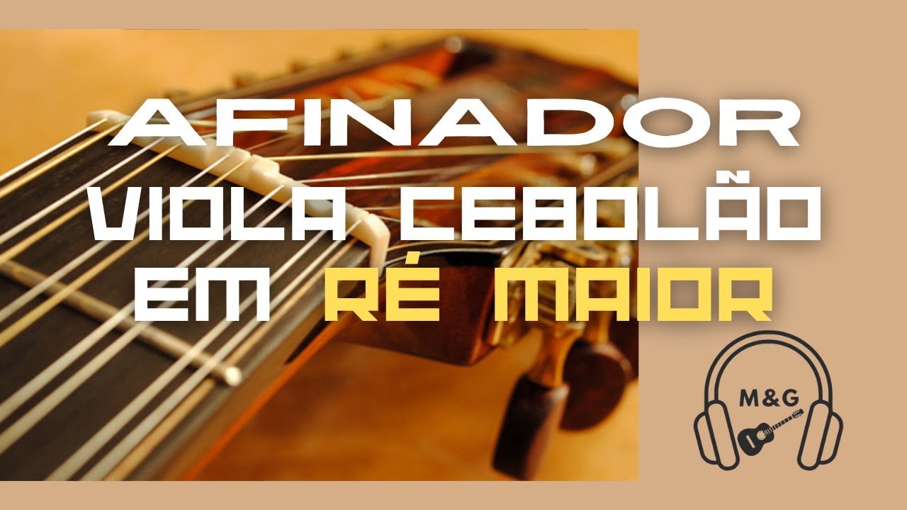 AFINAÇÃO PADRÃO VIOLA CAIPIRA EM RÉ MAIOR - CEBOLÃO EM RÉ MAIOR - YouTube