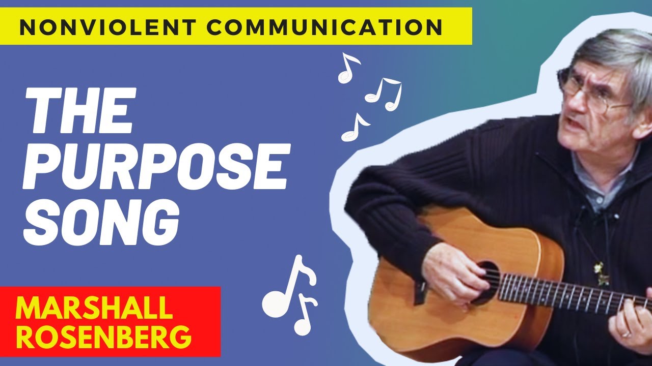 The purpose of NonViolent Communication - Song by Marshall Rosenberg ...