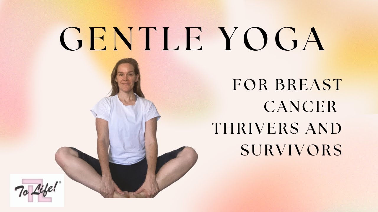 Gentle Yoga for Breast Cancer Thrivers and Survivors - YouTube