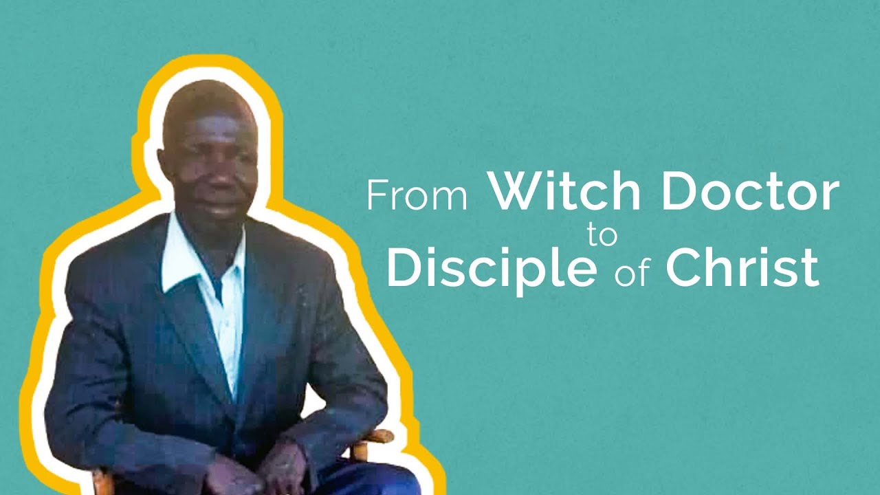 From Witch Doctor to Disciple of Christ - YouTube