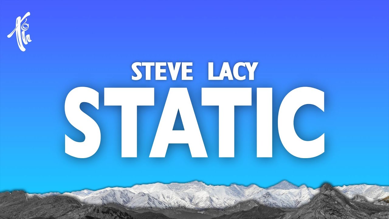 Steve Lacy - Static (Lyrics) - YouTube