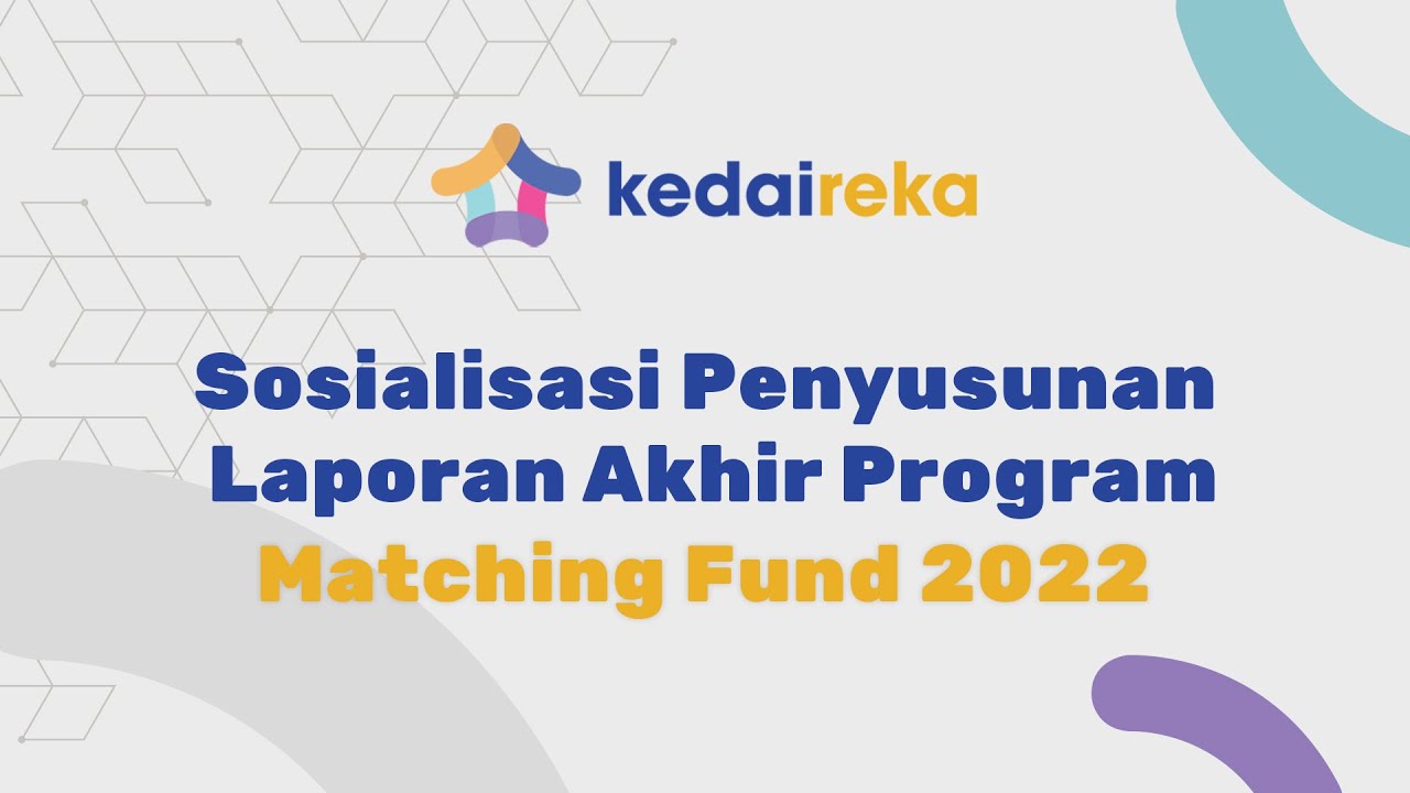 Sosialisasi Penyusunan Laporan Akhir Program Matching Fund Tahun 2022 - YouTube