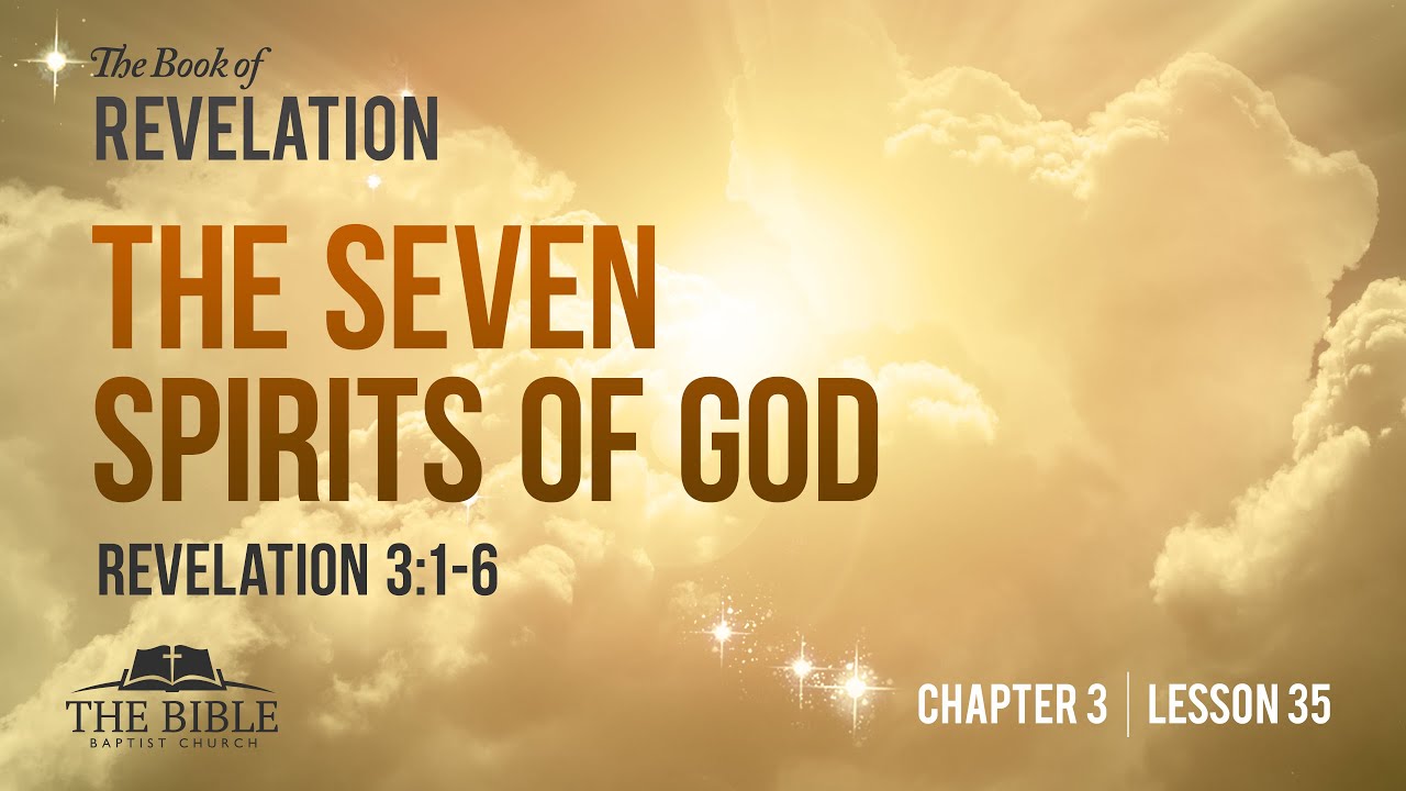 The Seven Spirits Of God Revelation Chapter 3 Lesson 35 YouTube