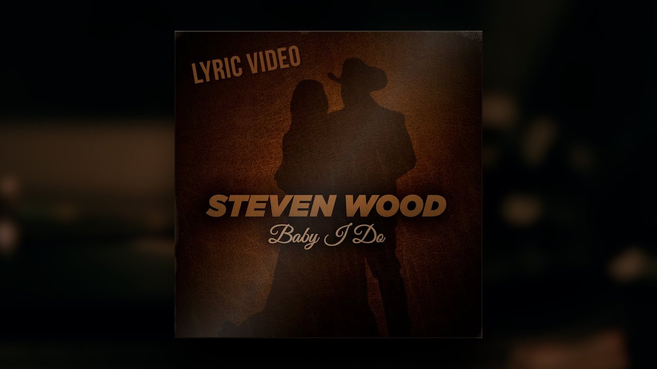 Baby I Do - Steven Wood (Lyric Video) - YouTube