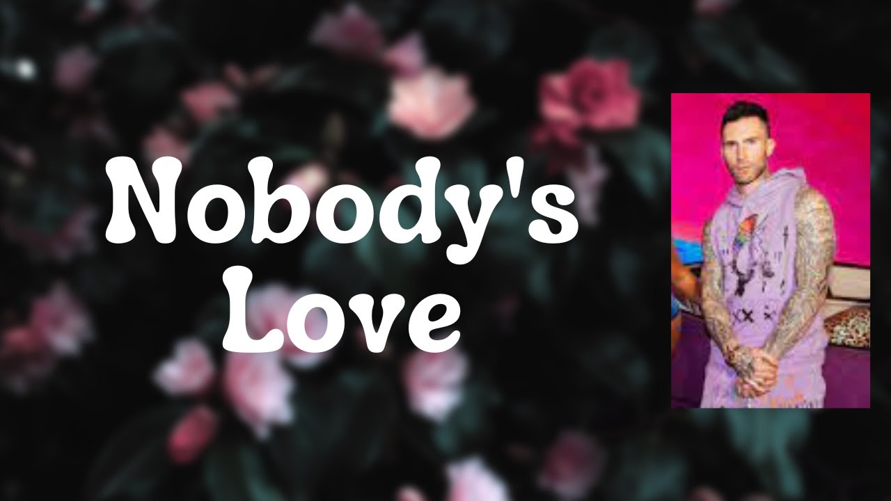 Maroon 5 - Nobody's Love (Lyrics) - YouTube