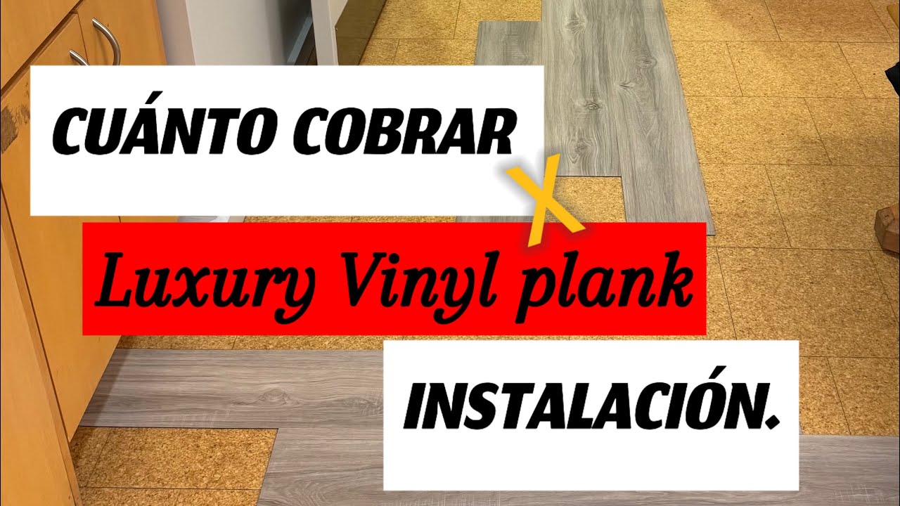 Cuánto cobrar por instalación de piso luxury vinyl plank (LVP) - YouTube