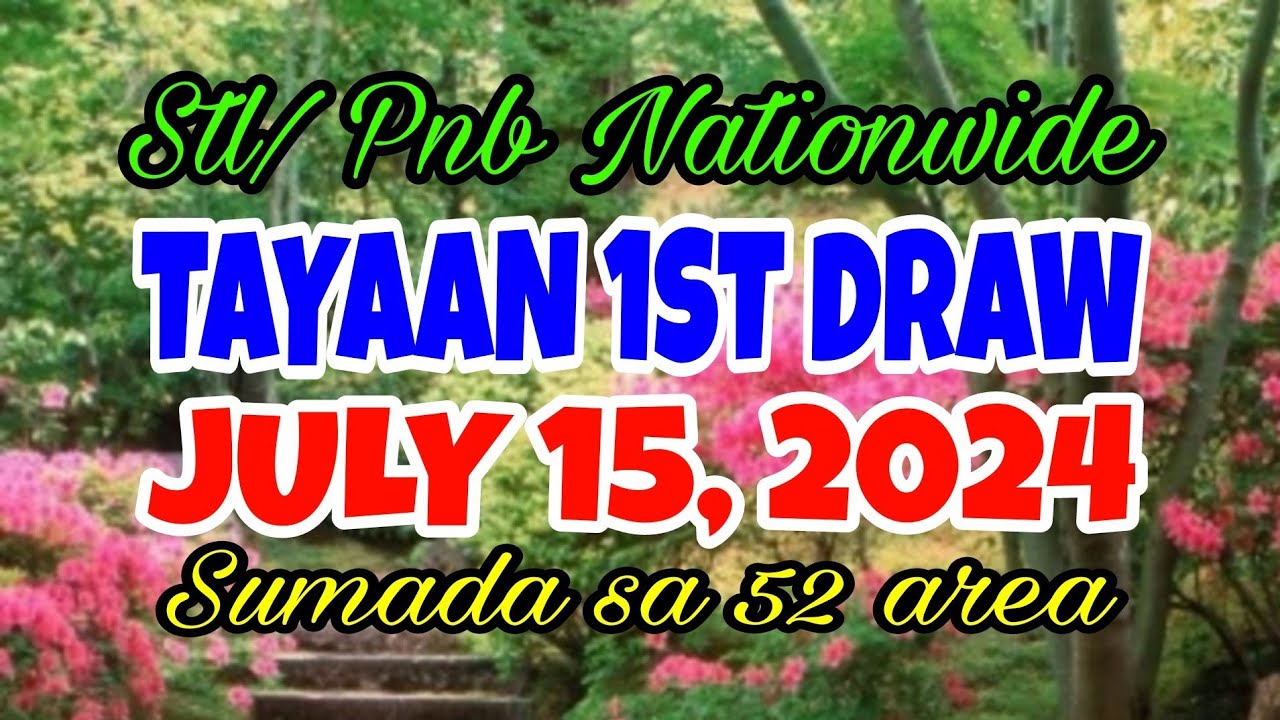 TAYAAN 1ST DRAW/ JULY 15, 2024 & JULY 16, 2024/ ALL DAY IN ALL ...