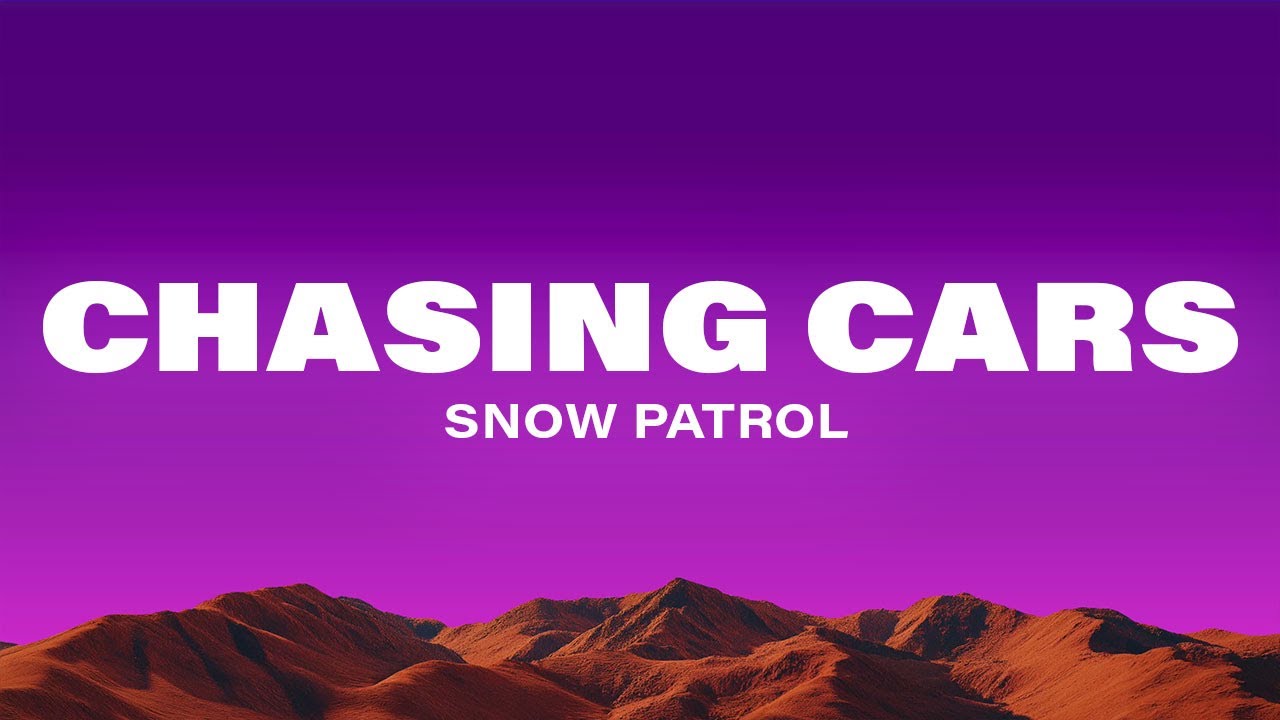 Snow Patrol - Chasing Cars (Lyrics) - YouTube