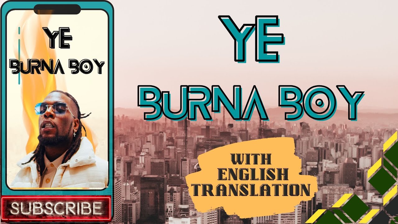 YE | w/English translation || BURNA BOY || LYRICS VIDEO #YE #burnaboy # ...