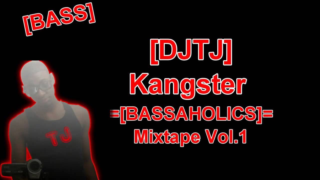 [DJTJ] Kangster Bass =[BASSAHOLICS]= - YouTube