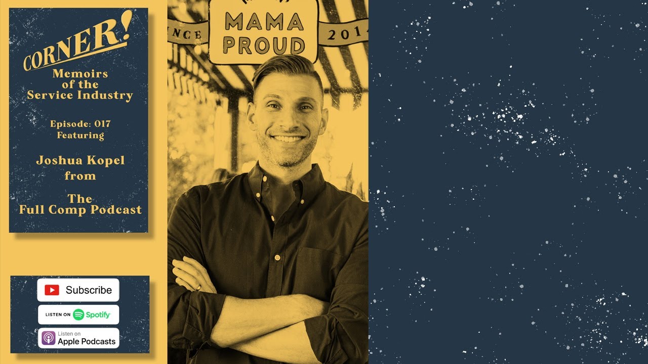 The Future of Restaurants w/ Josh Kopel | Ep. 017 of Corner! Memoirs of ...