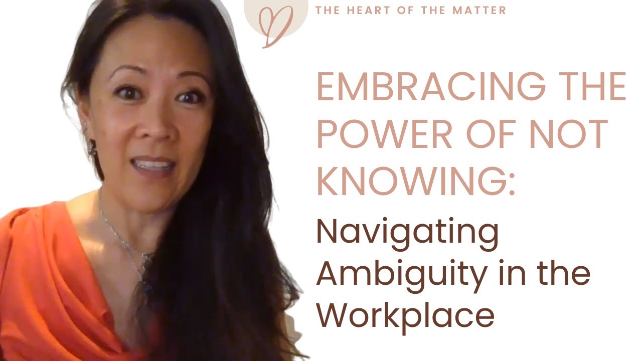 Embracing the Power of Not Knowing: Navigating Ambiguity in the ...