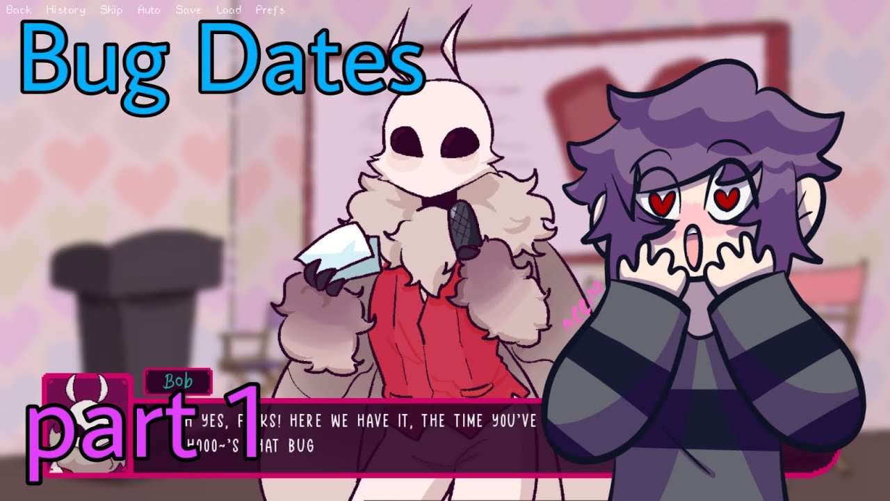LETS DATE SOME BUGS!! as a bug | Bug Dates | Part 1 - YouTube