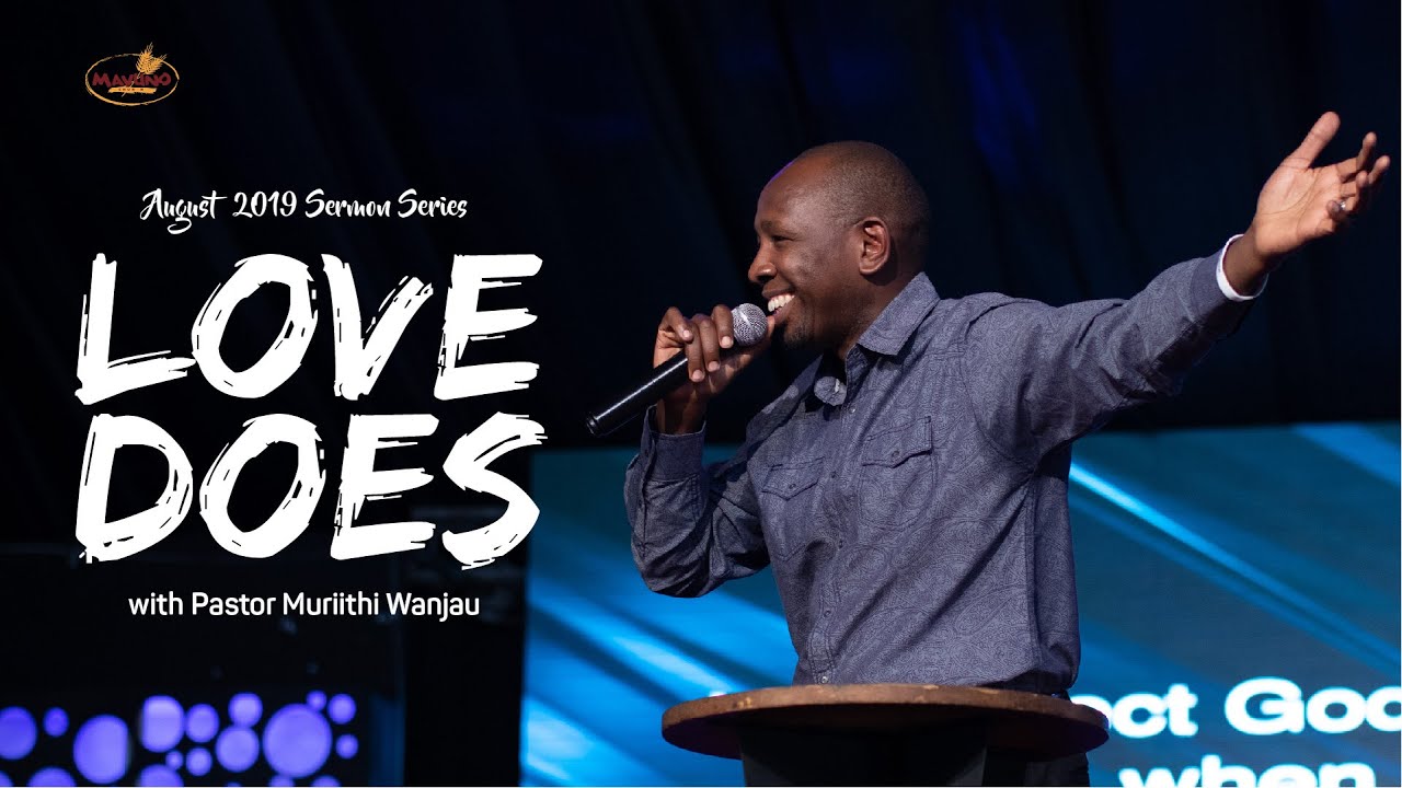 Love Does | Pastor Muriithi Wanjau - YouTube