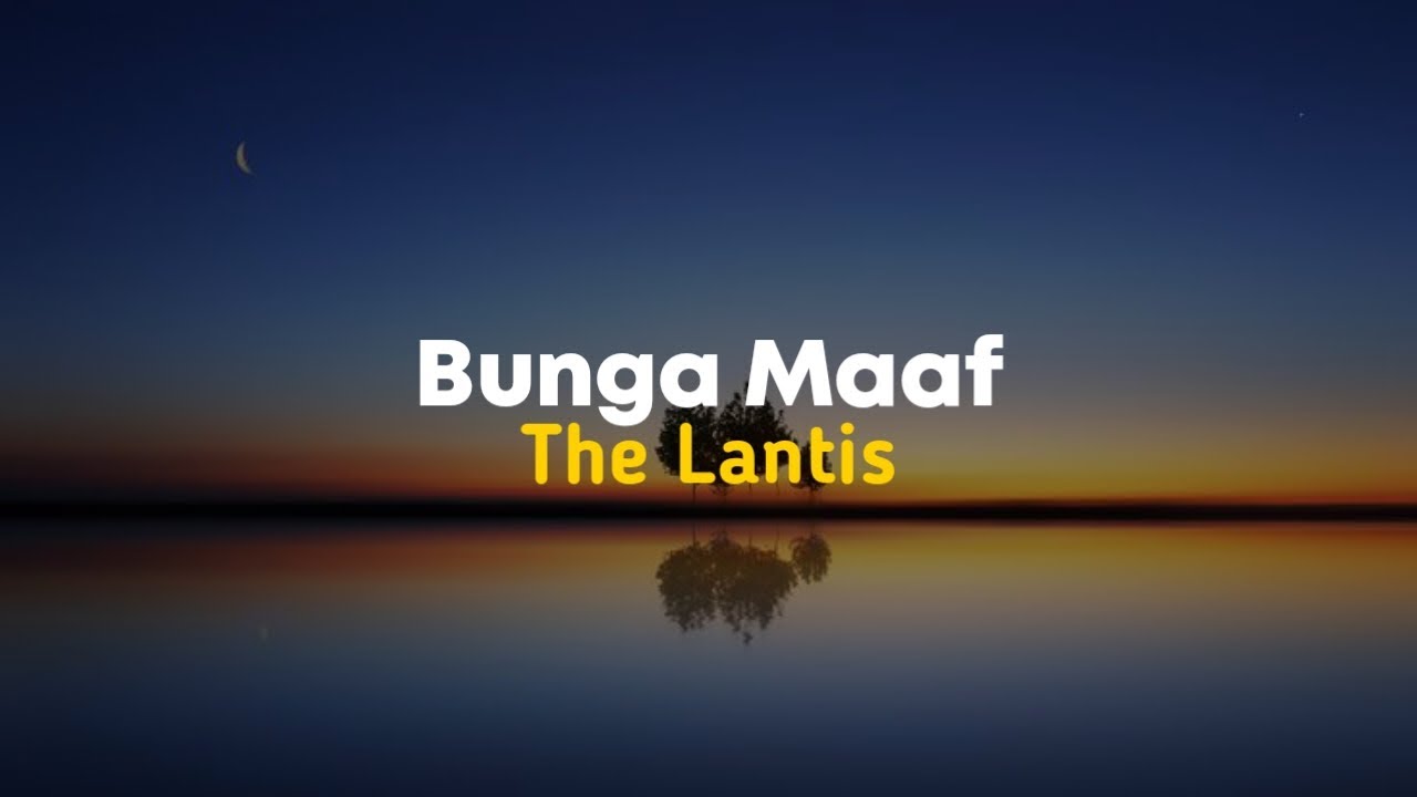 Bunga Maaf - The Lantis | Lirik Lagu - YouTube