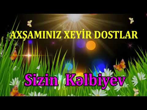 Axşamınız xeyir dostlar