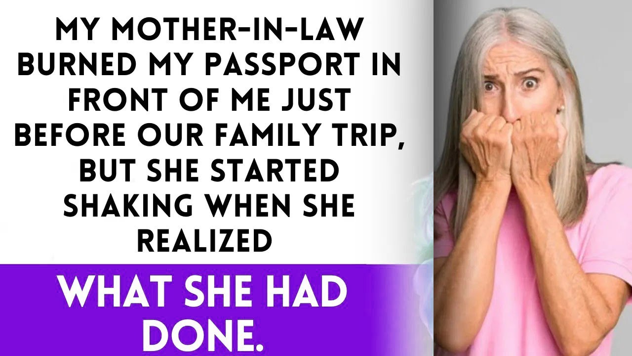 My Mother-in-Law Burned My Passport Right Before Our Family Trip, but ...