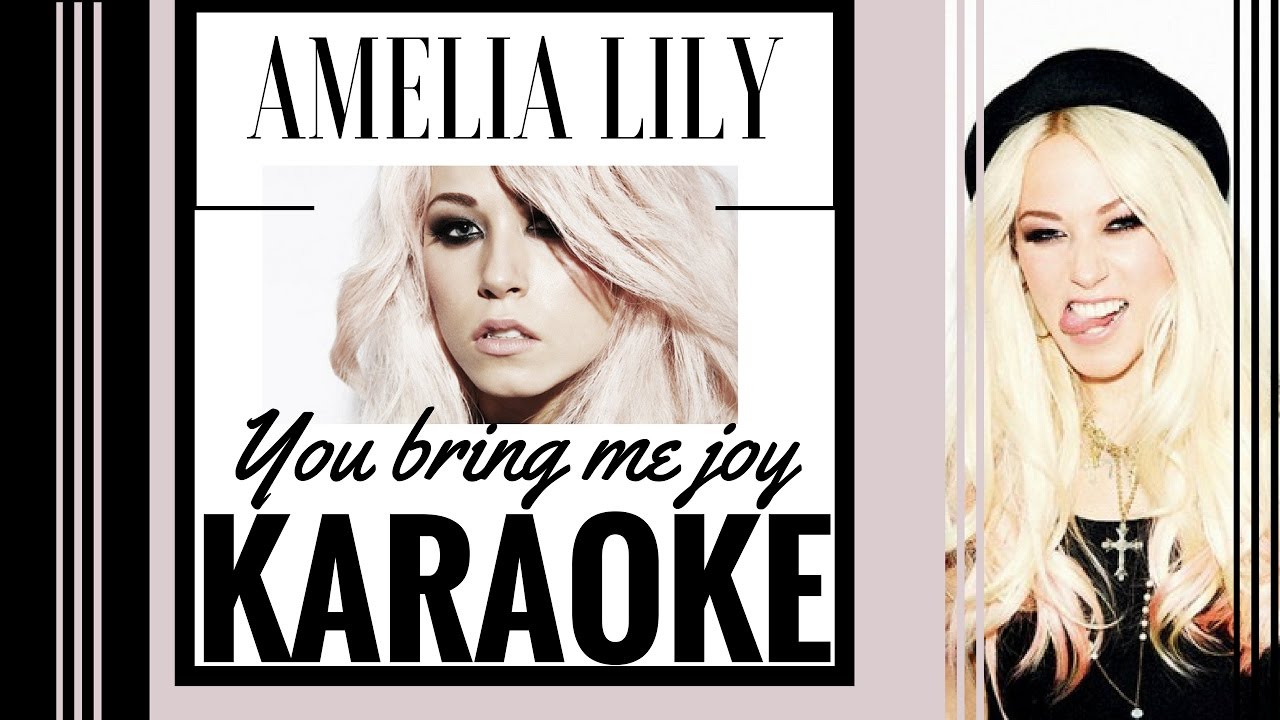 Amelia Lily- You bring me joy- Karaoke (Full HD) - YouTube
