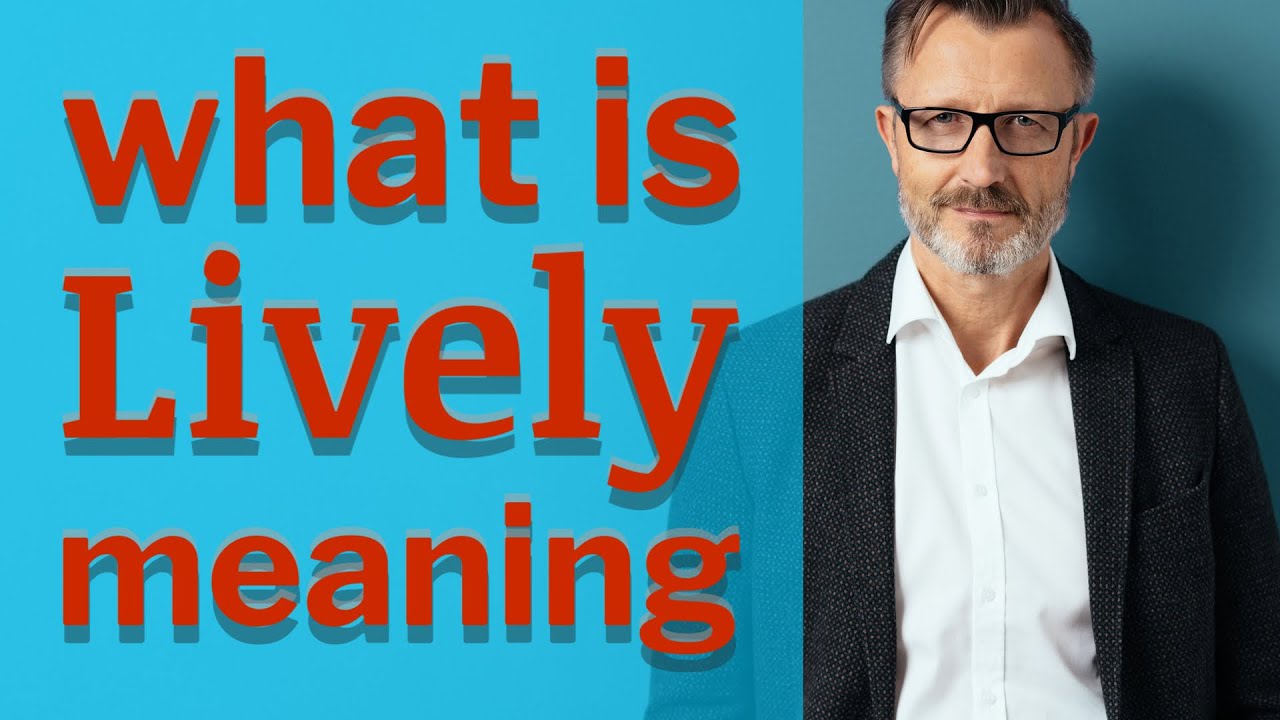 Lively | Definition of lively 📖 - YouTube