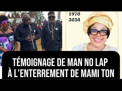 Témoignage de Man No Lap à l’enterrement de Mami Ton ; le dernier ...