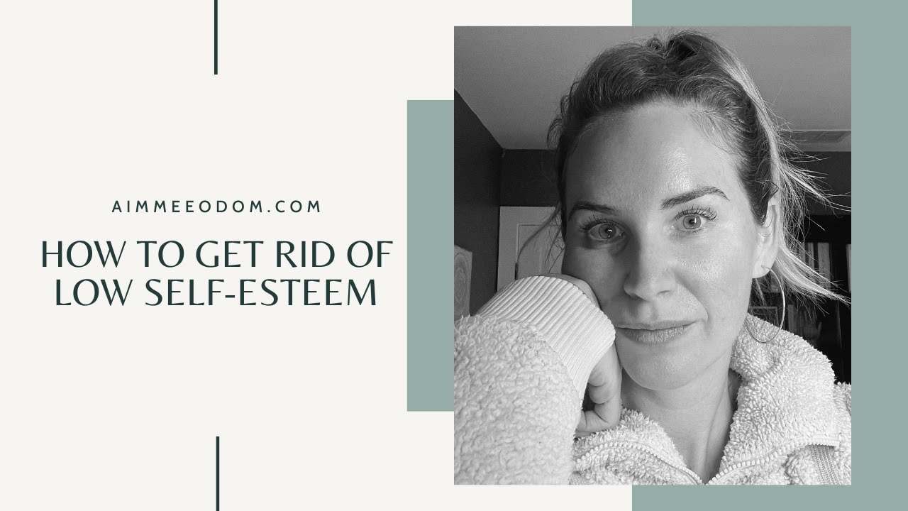 HOW TO GET RID OF LOW SELF ESTEEM YouTube how-to-get-rid-of-low-self-esteem-youtube