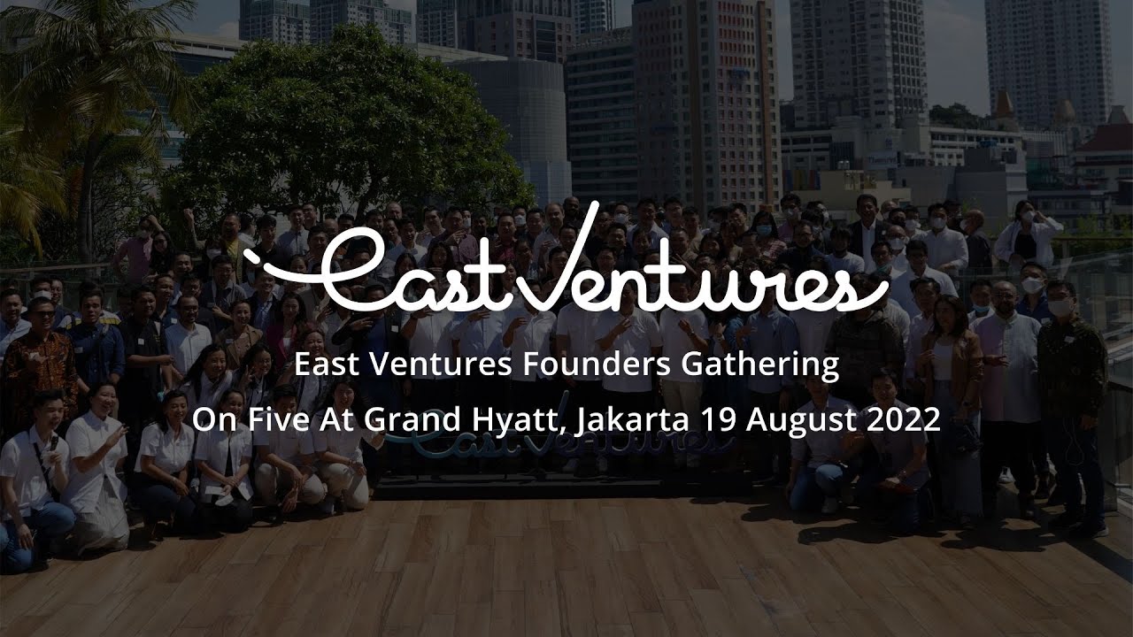 East Ventures Founders Gathering | 19 August 2022 - YouTube