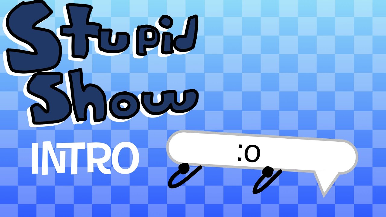 Stupid Show: INTRO - YouTube