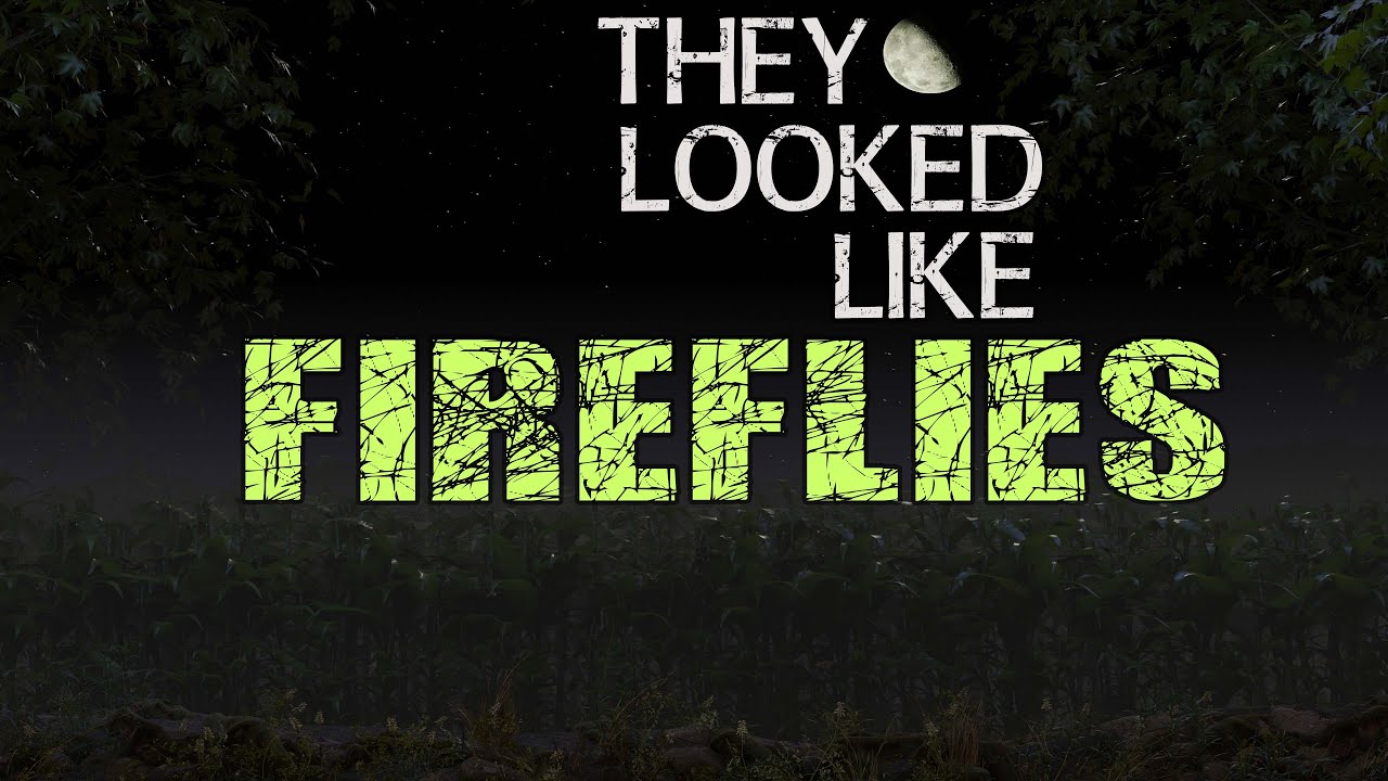 "They Looked Like Fireflies" - - Scary Story | Creepypasta - YouTube