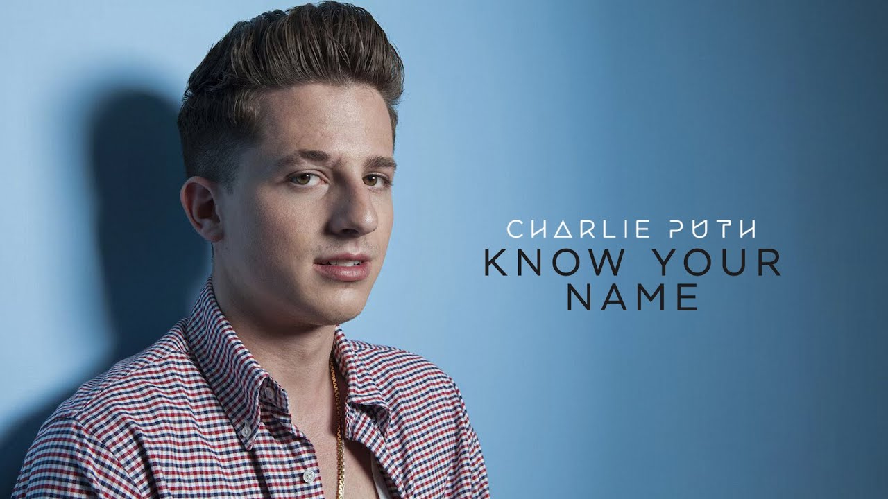 Charlie Puth - Know Your Name - YouTube