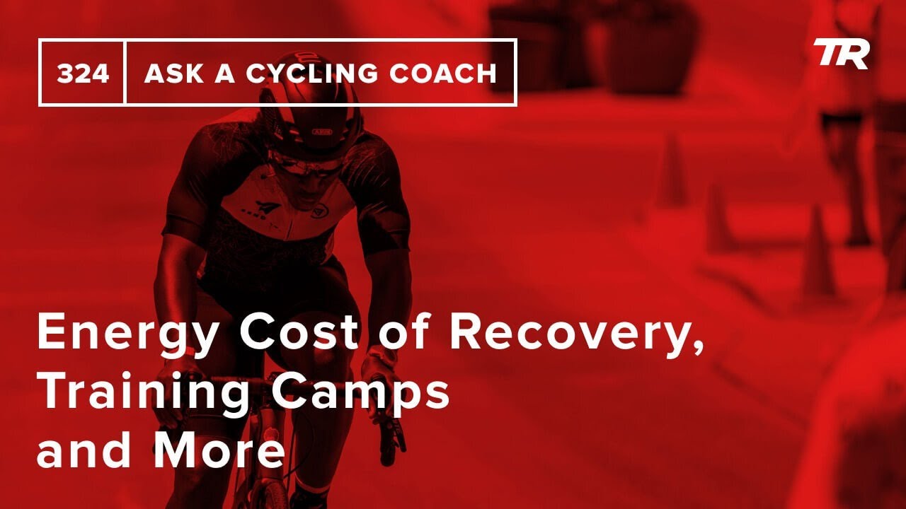 Energy Cost of Recovery, Training Camps and More – Ask a Cycling Coach ...