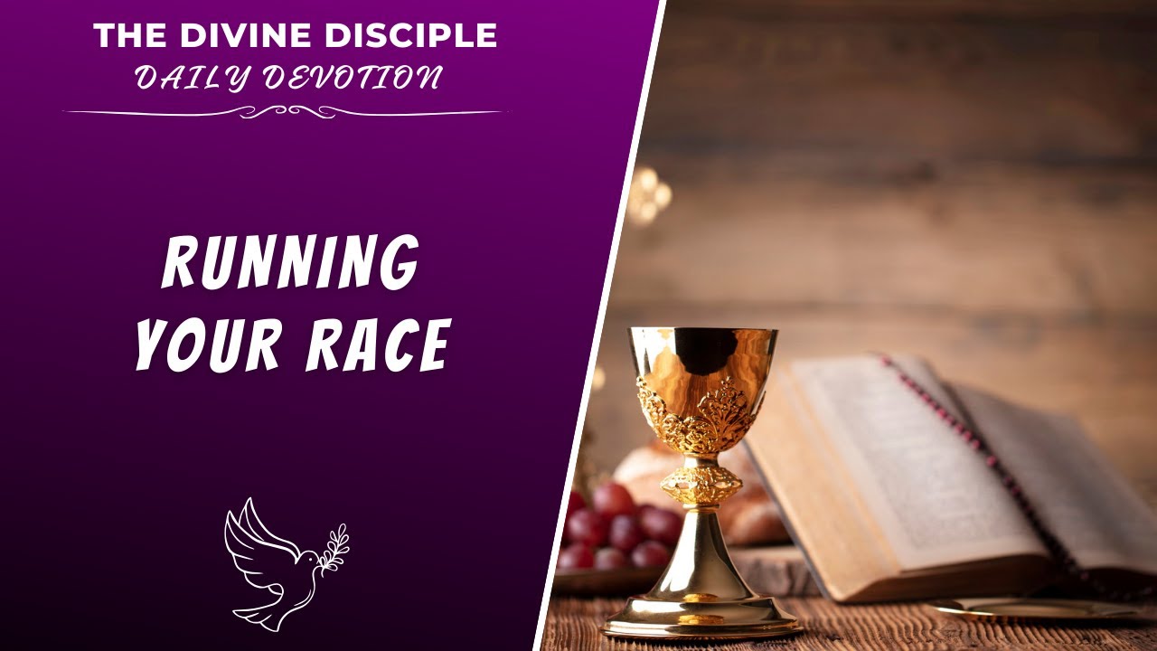 Running Your Race | Daily Devotion | The Divine Disciple - YouTube