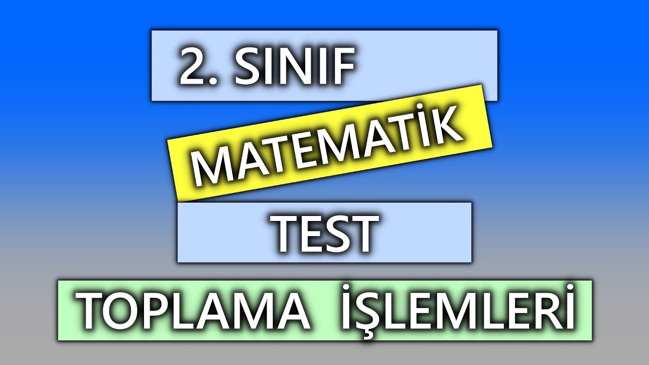 2. Sınıf - Matematik - TEST - Toplama İşlemleri - YouTube