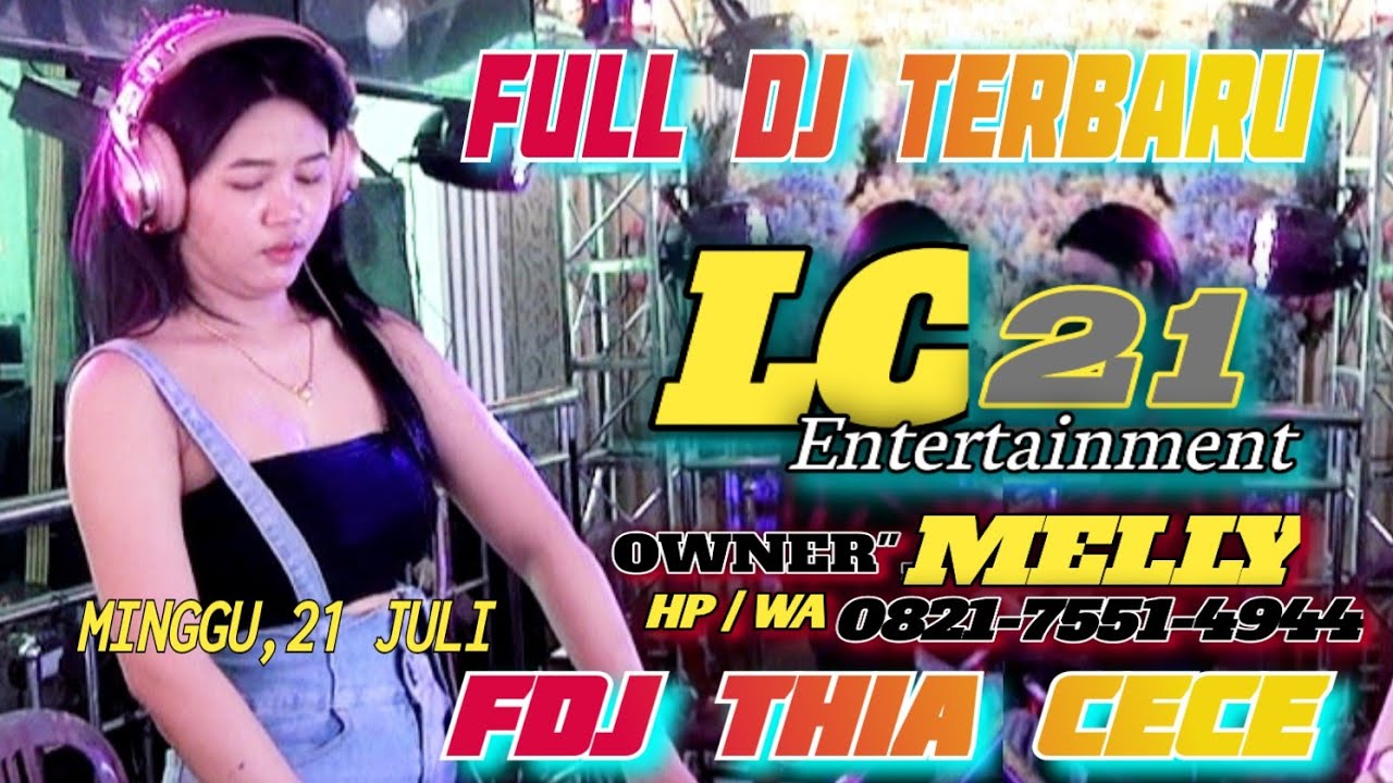 FULL DJ TERBARU OT LC21 ENTERTAINMENT // FDJ THIA CECE // DJ YANG TERDALAM - YouTube