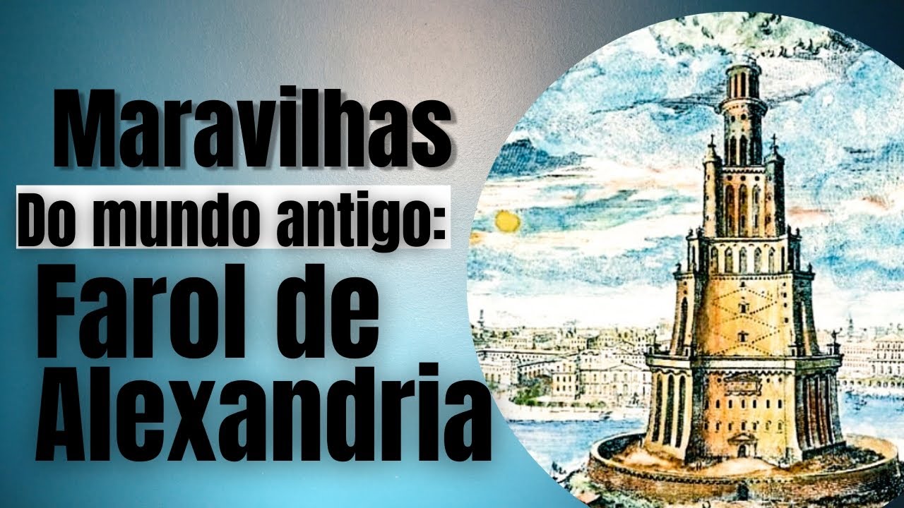 as sete maravilhas do mundo antigo parte um (farol de Alexandria) - YouTube