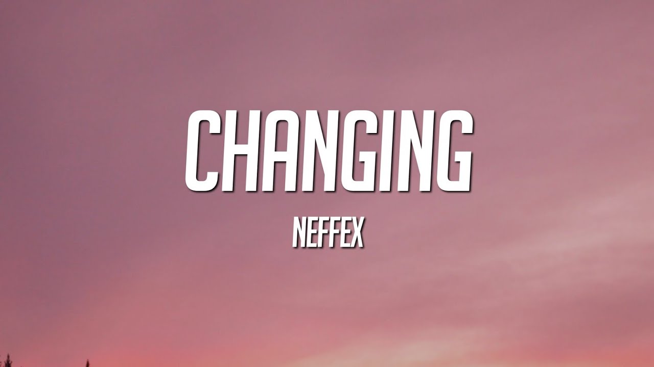 NEFFEX - Changing (Lyrics) - YouTube