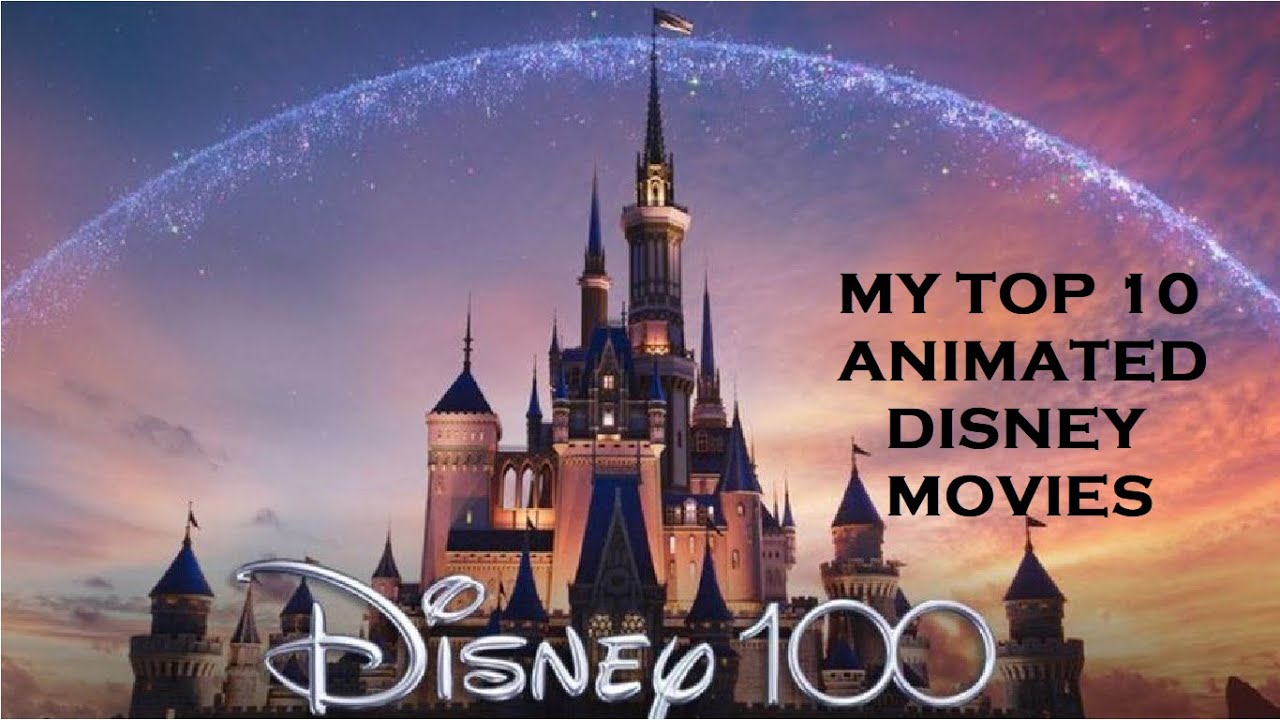 My Top 10 Animated Disney Movies - YouTube