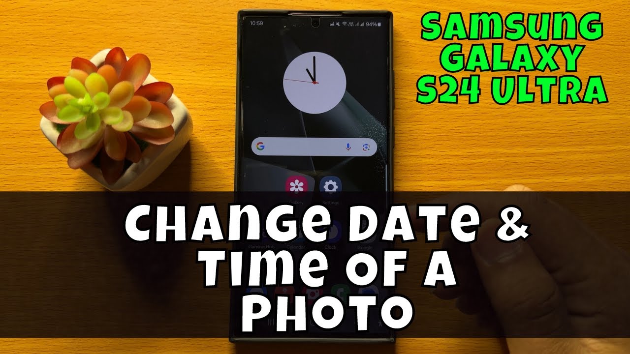Samsung Galaxy S24 Ultra How To Change Date & Time Of a Photo {new ...