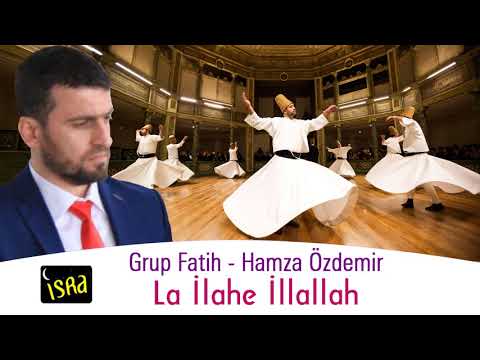 Grup Fatih -  Hamza Özdemir /  La İlahe İllallah