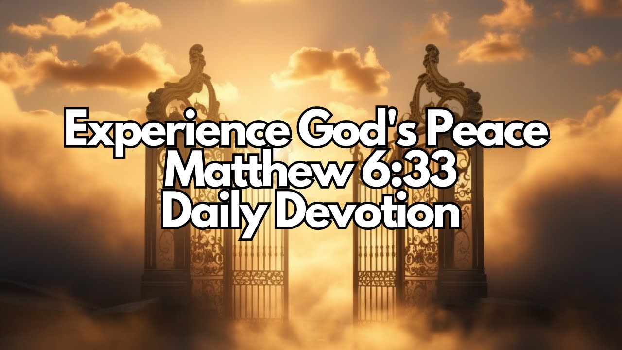 Experience God's Peace: Seek First His Kingdom - Daily Devotion (Matthew 6:33) - YouTube