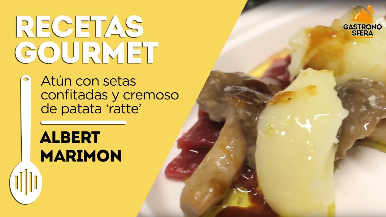 Atún con setas confitadas y cremoso de patata 'ratte' | Albert Marimon ...