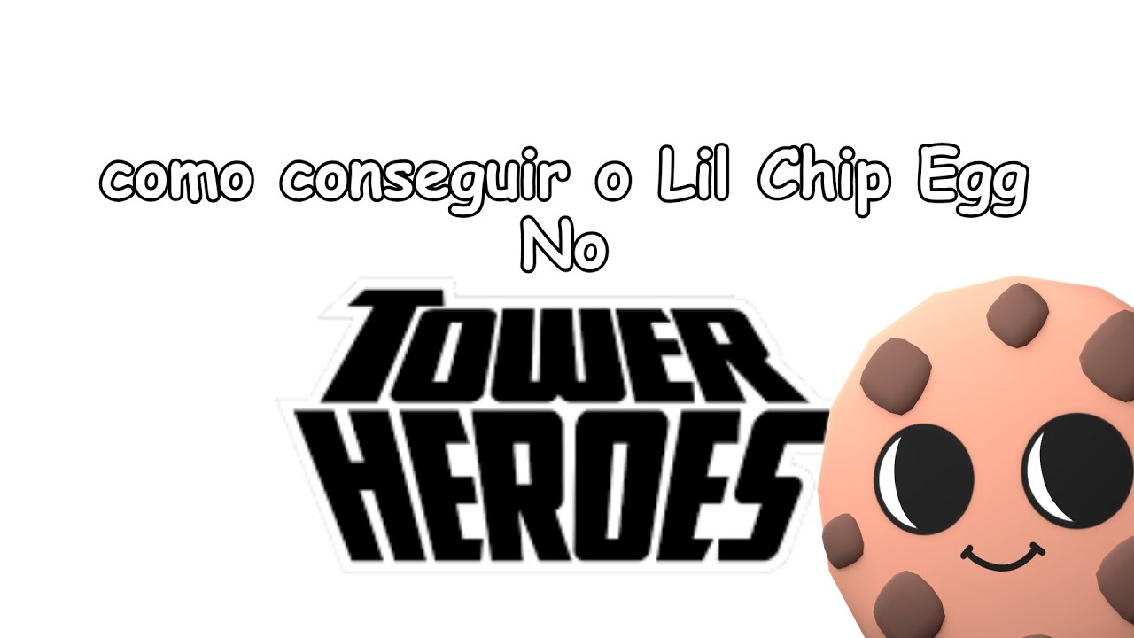 [MUITO FÁCIL!] Como conseguir o Lil Chip Egg no Tower Heroes - Roblox ...