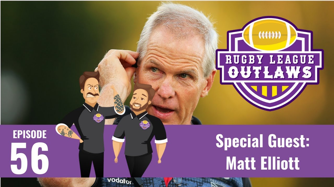 Rugby League Outlaws Ep 56 - Matthew Elliot drops by, Top Four ...