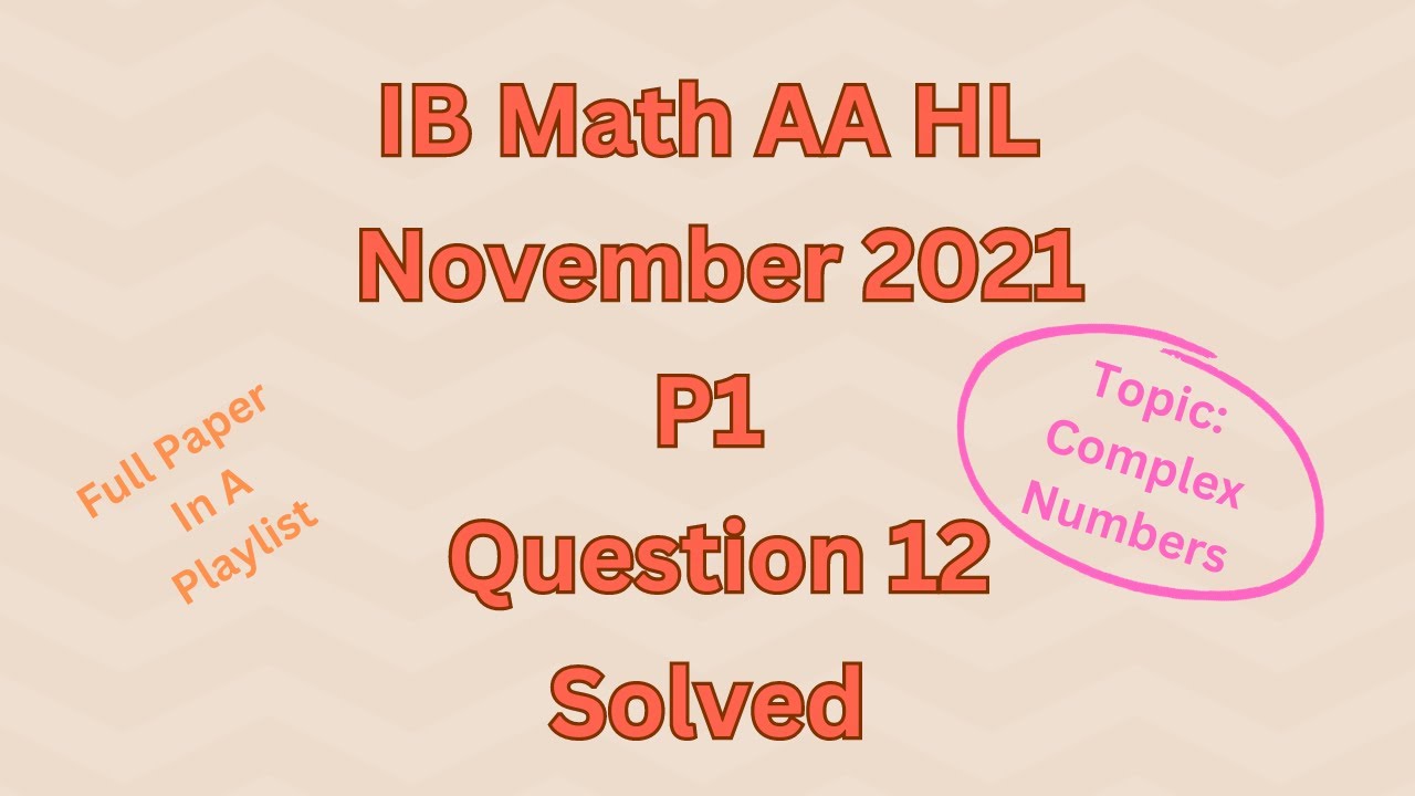 IB Math AA HL November 2021 P1 Section B Q12 Solved - YouTube