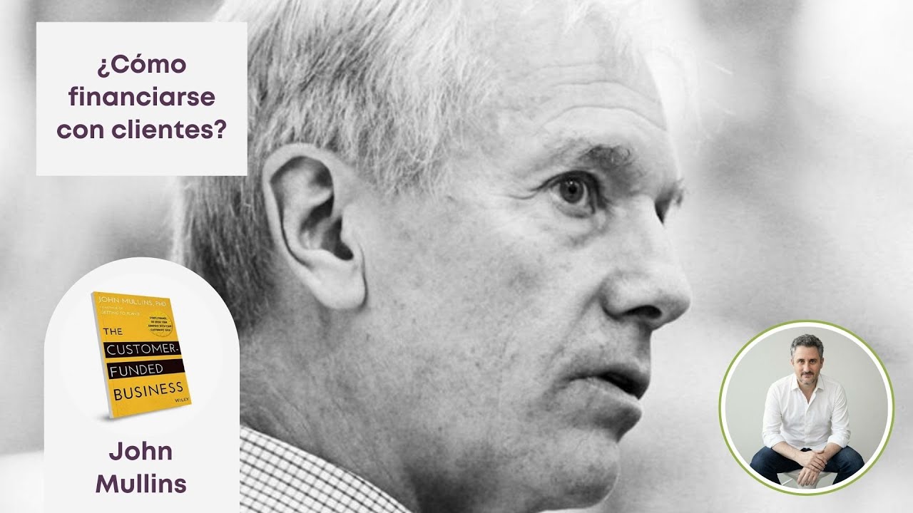 ¿Cómo financiar tu negocio con clientes? John Mullins, London Business ...