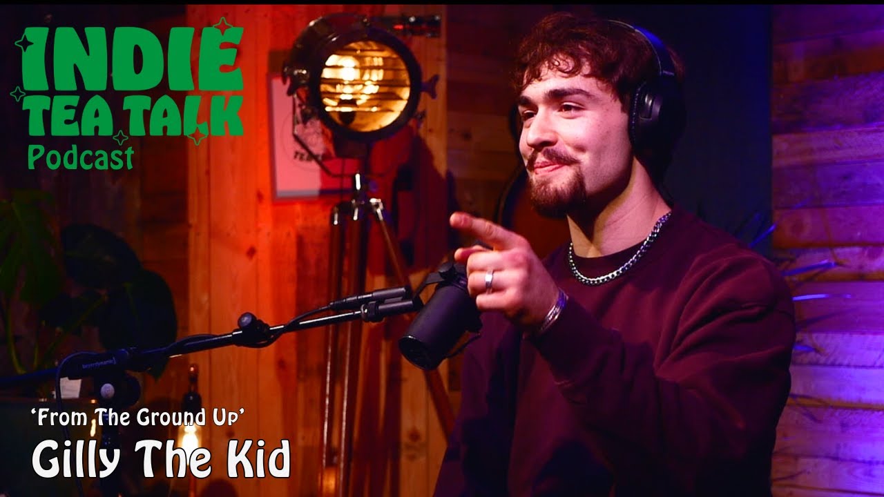 Gilly The Kid - From The Ground Up - Indie Tea Talk Podcast - YouTube