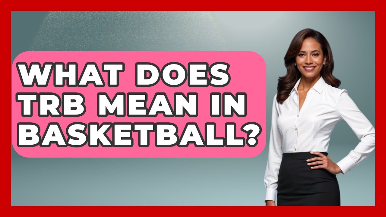 What Does TRB Mean In Basketball? - The Basketball Xpert - YouTube