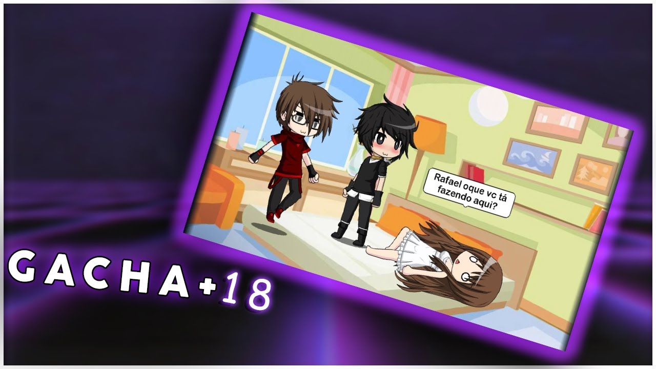 gacha +18 lolkkkk - YouTube