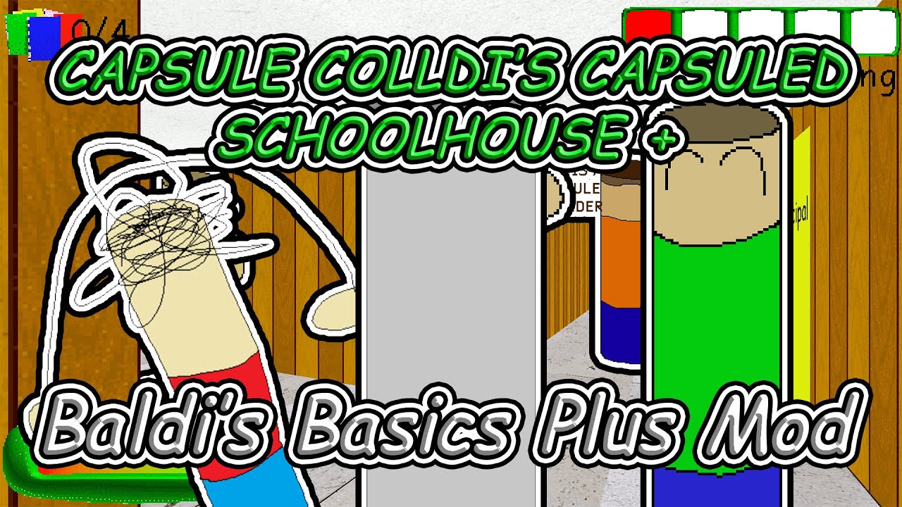 Capsule Colldi's Capsuled Schoolhouse Plus - Baldi's Basics Plus Mod - YouTube