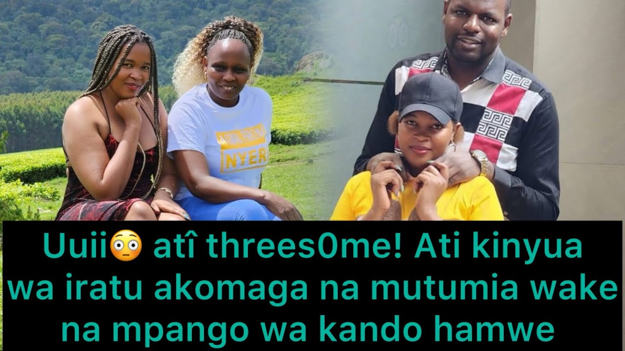 Nî watatu watatu!! Atî kinyua arîyanageria mûtumia hamwe na gacungwa ...